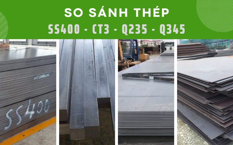 SO SÁNH THÉP SS400 - CT3 - Q235 - Q345